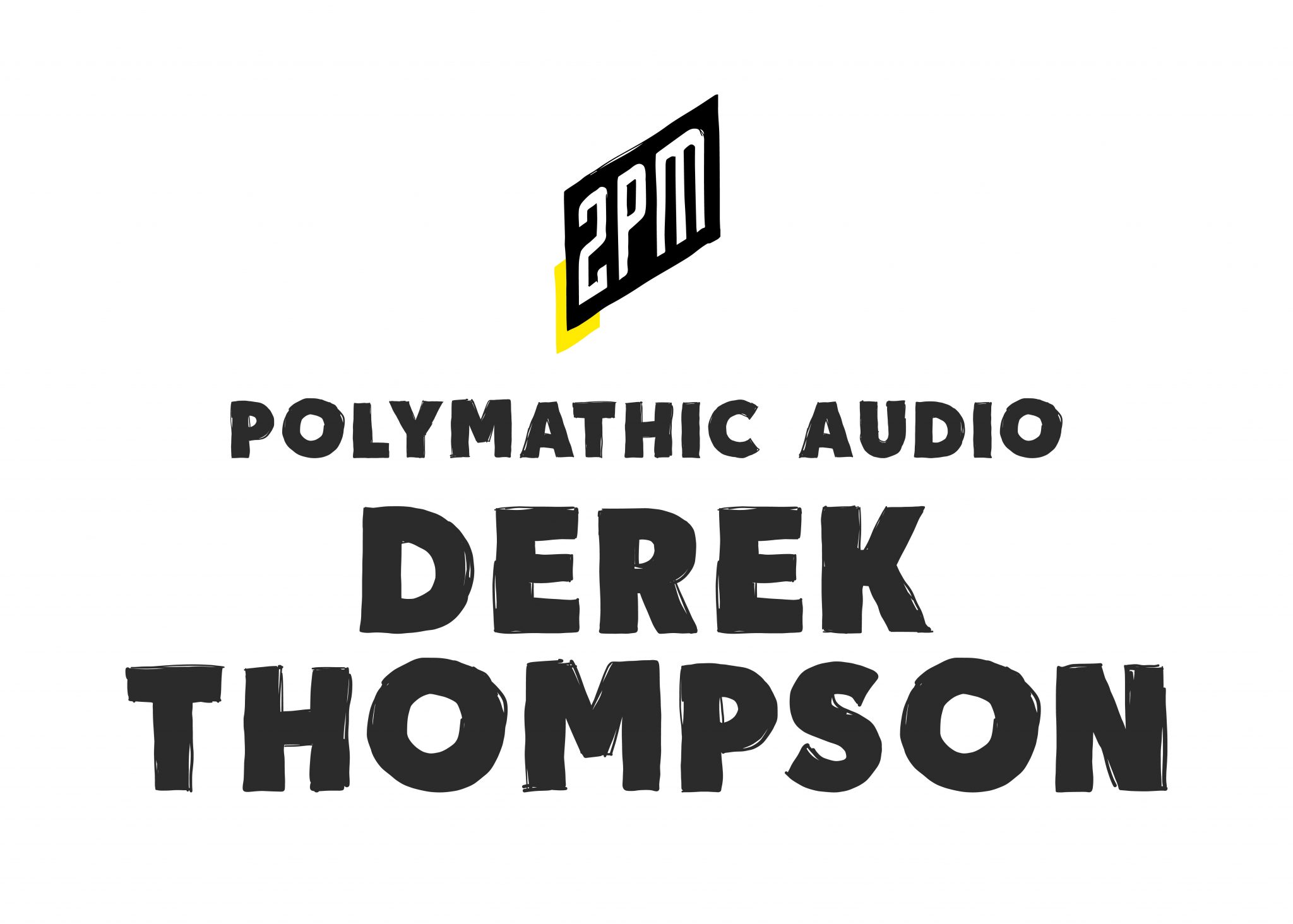 Polymathic Audio No. 8: Derek Thompson – 2PM